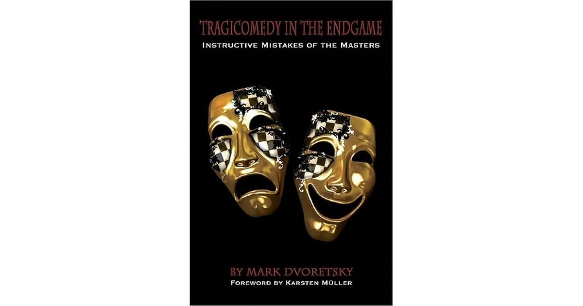 Tragicomedy in the Endgame: Instructive Mistakes of the Masters by Mark ...