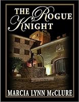 The Rogue Knight by Marcia Lynn McClure