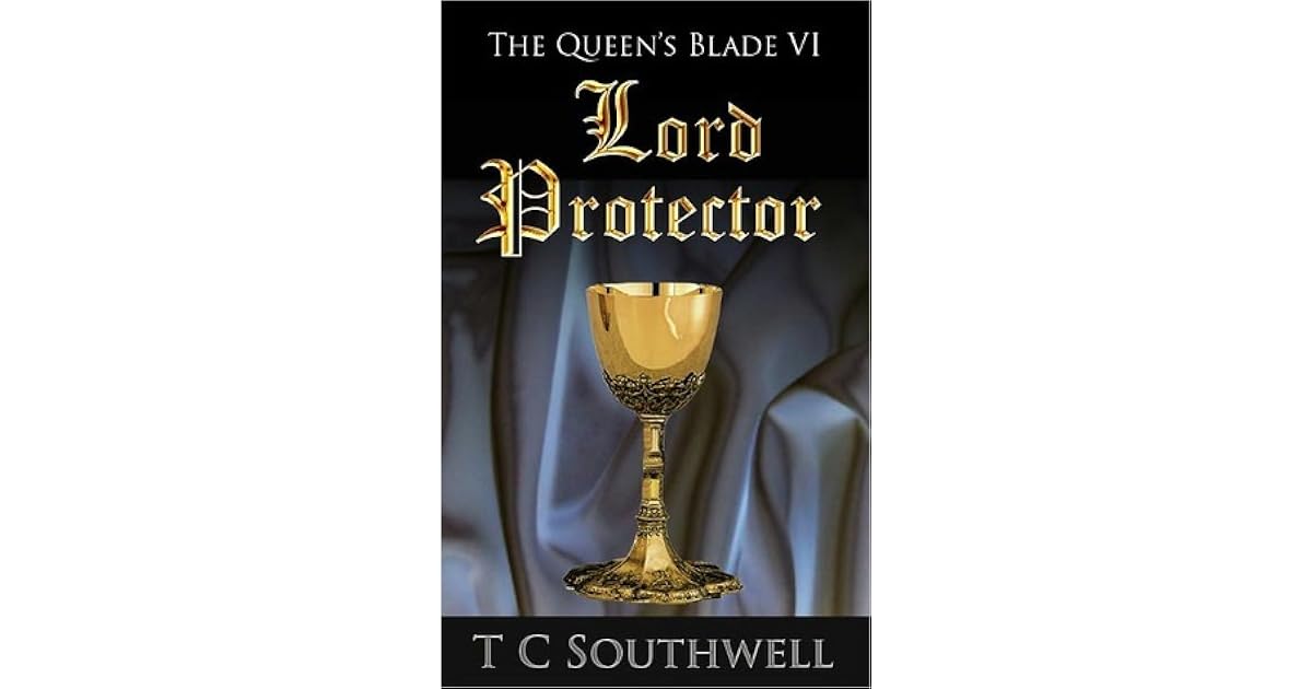 Lord Protector (The Queen's Blade, #6) by T.C. Southwell