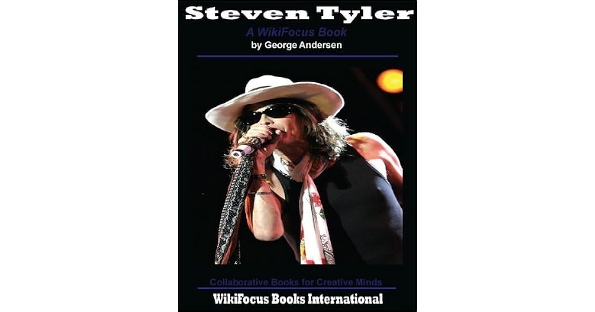 Steven Tyler: A WikiFocus Book by George Andersen