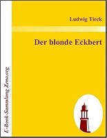 Der Blonde Eckbert by Ludwig Tieck