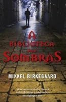 The Library of Shadows by Mikkel Birkegaard — Reviews, Discussion ...