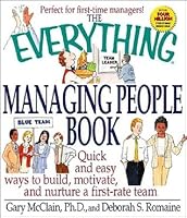 The Everything Managing People Book: Quick And Easy Ways to Build ...