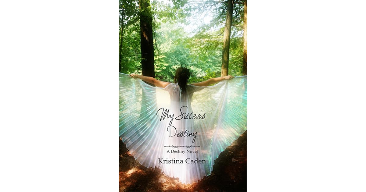 My Sister's Destiny (Destiny, #1) by Kristina Caden