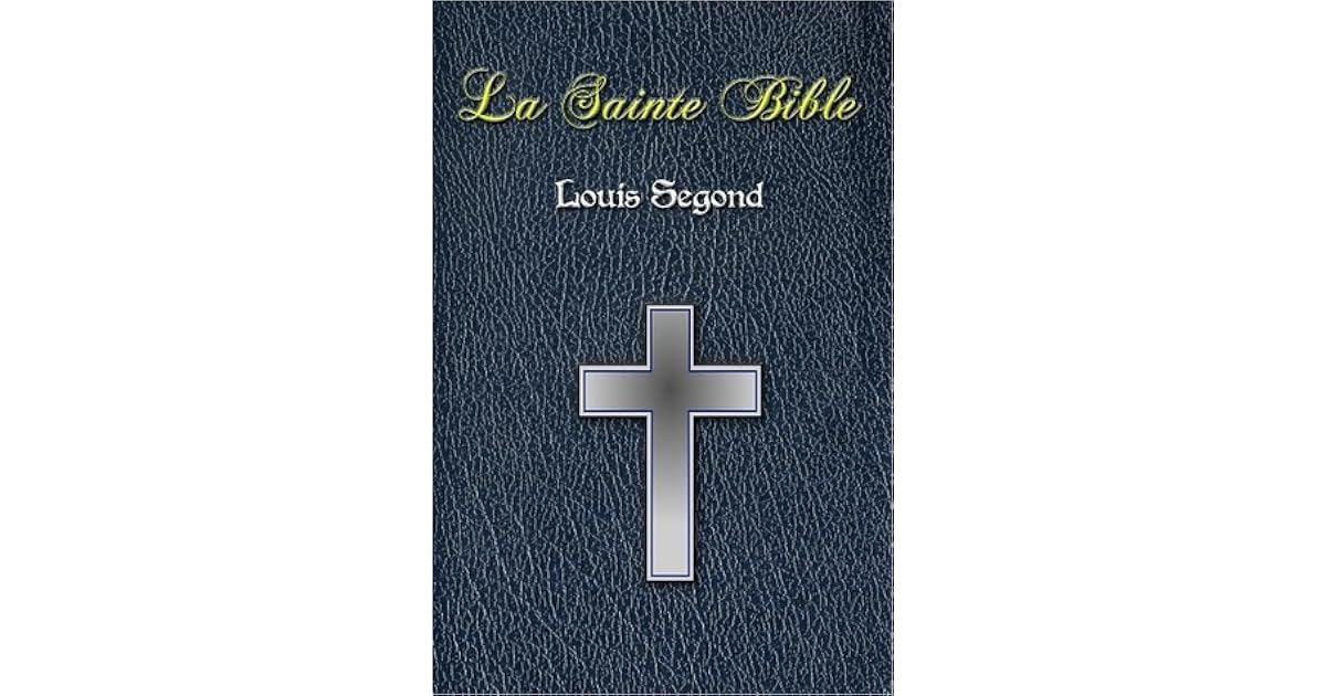 La Sainte Bible - Louis Segond 1910 - Ancien Testament et Nouveau ...