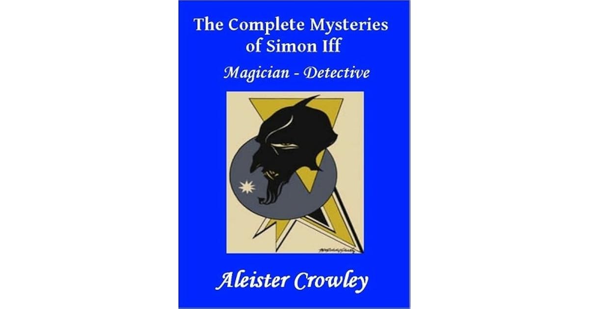 The Complete Mysteries of Simon Iff, Magician & Detective by Aleister ...
