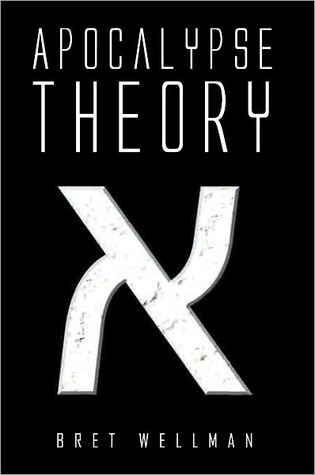 Apocalypse Theory by Bret Wellman