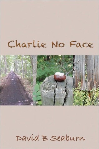 Charlie No Face by David Seaburn
