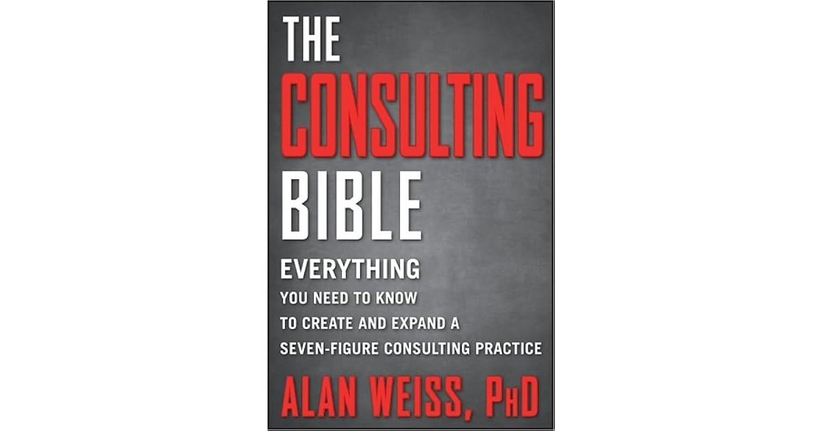 The Consulting Bible: Everything You Need to Know to Create and Expand ...