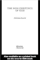 The Non-Existence of God by Nicholas Everitt