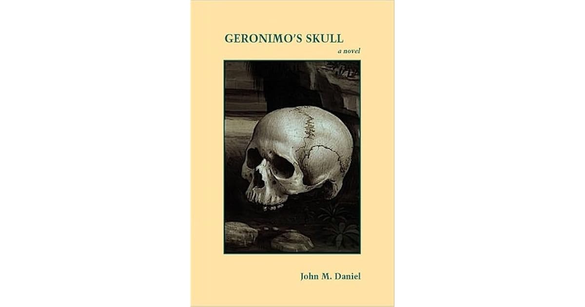 Geronimo's Skull by John M. Daniel