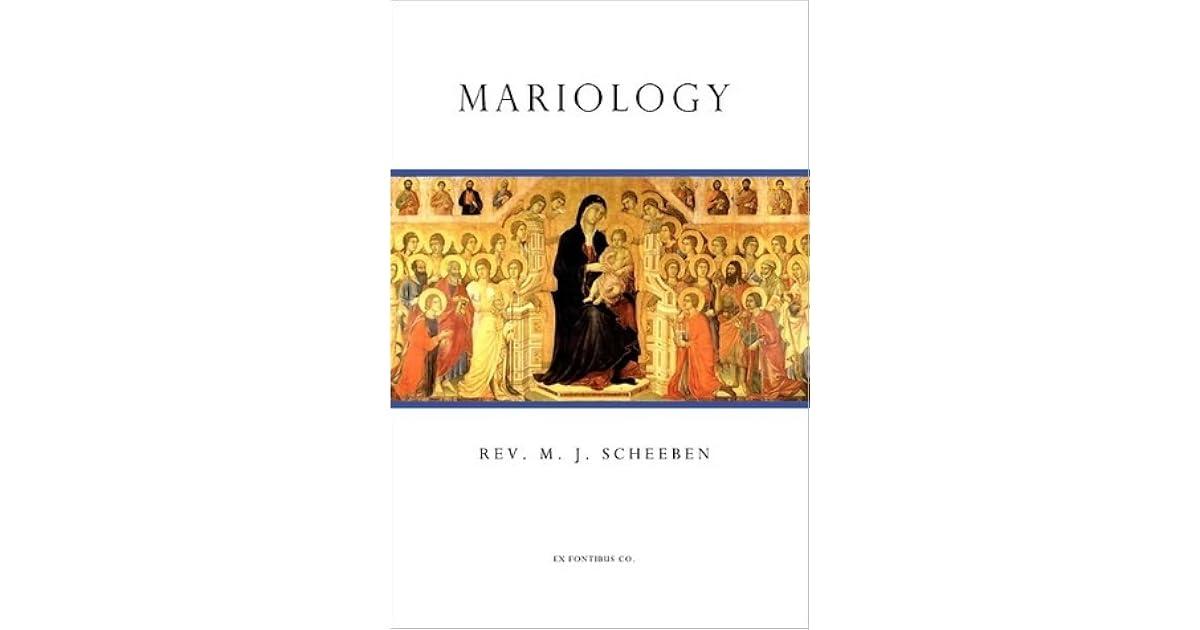 Mariology by Matthias Joseph Scheeben