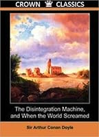 The Disintegration Machine by Arthur Conan Doyle