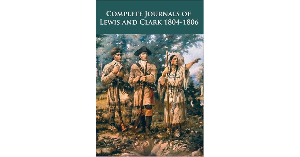 The Journals of Lewis and Clark 1804-1806 by Meriwether Lewis