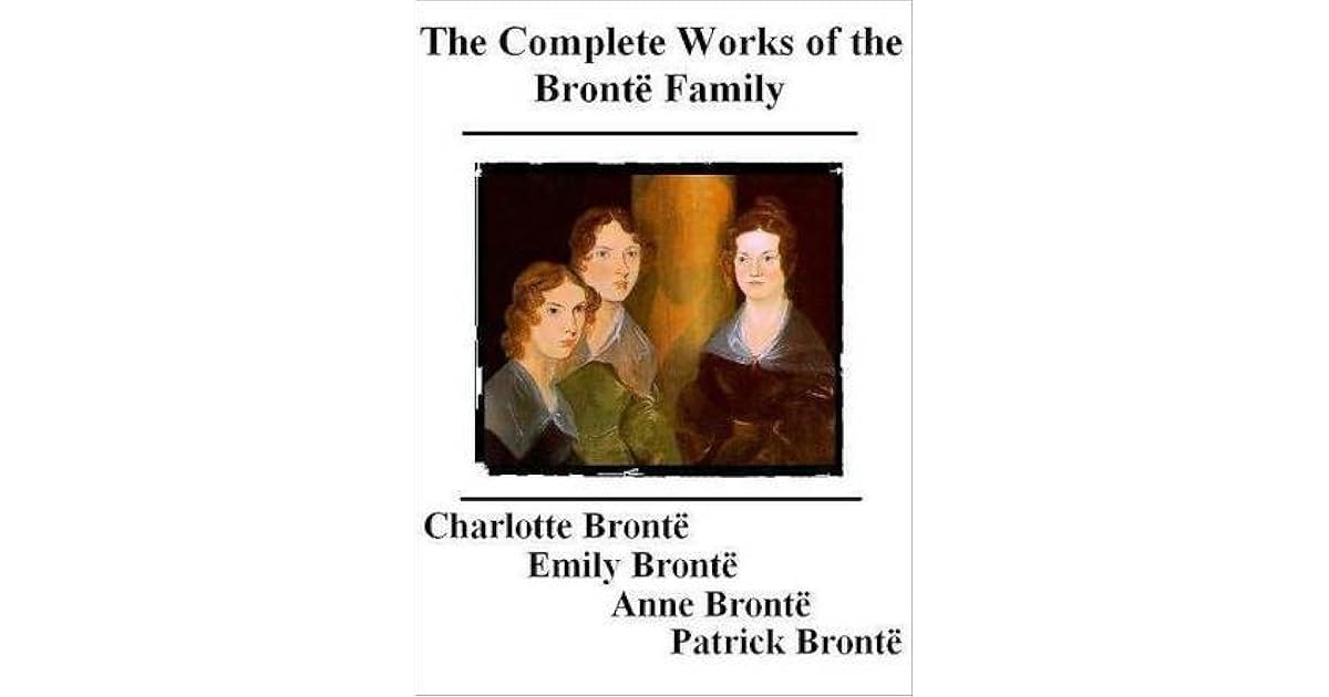 The Complete Works of the Brontë Family by Charlotte Brontë