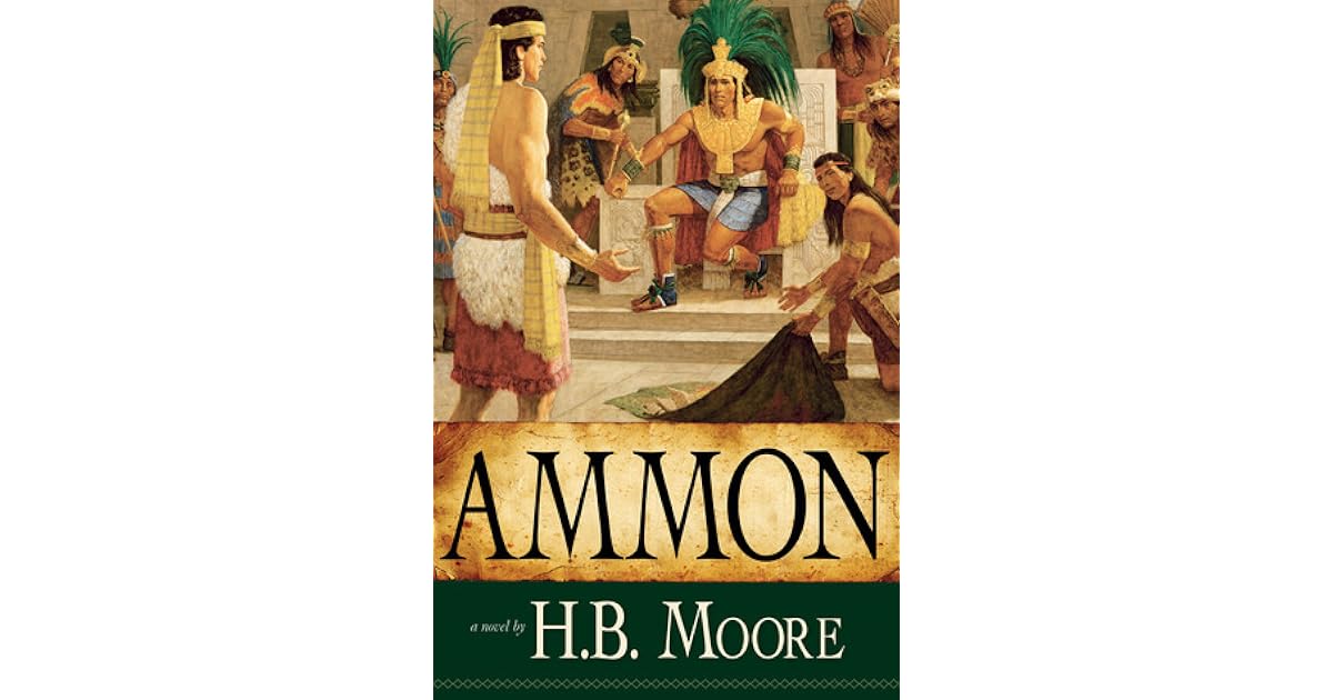 Ammon (Book of Mormon, #4) by H.B. Moore