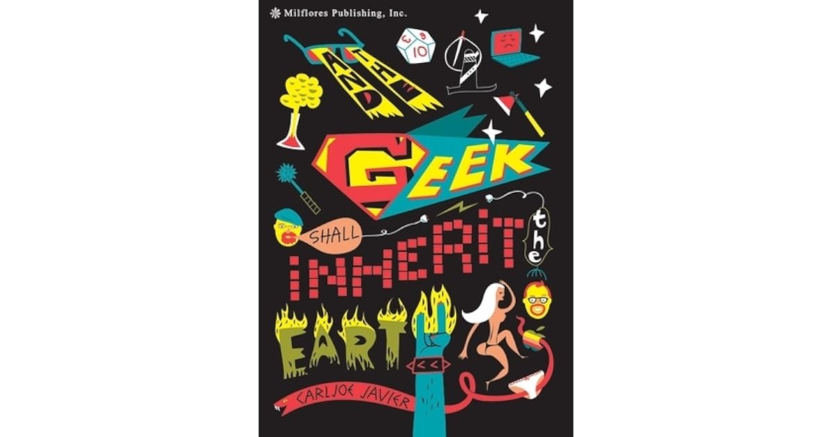And the Geek Shall Inherit the Earth by Carljoe Javier