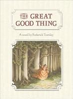 The Great Good Thing (The Sylvie Cycle, #1) by Roderick Townley
