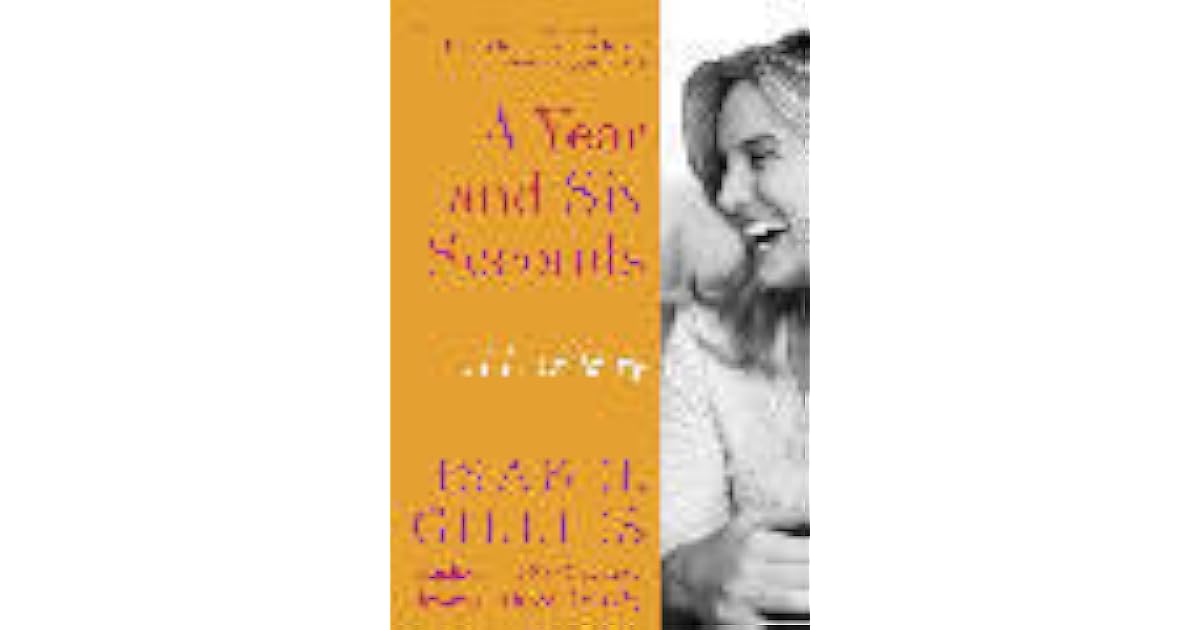 A Year and Six Seconds: A Memoir of Stumbling from Heartbreak to ...