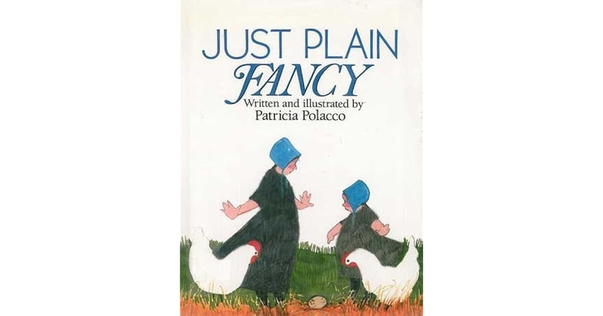Just Plain Fancy by Patricia Polacco