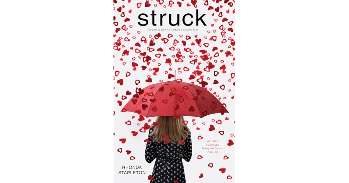 Struck: Stupid Cupid; Flirting with Disaster; Pucker Up by Rhonda Stapleton