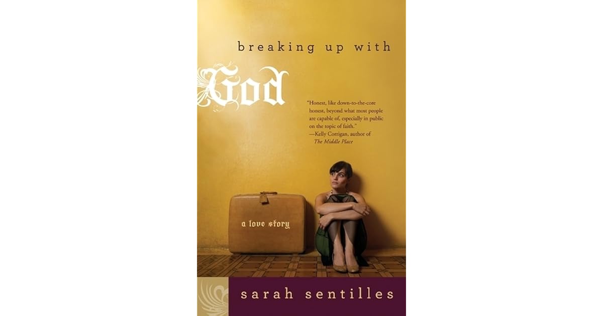 Breaking Up With God: A Love Story by Sarah Sentilles