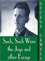 Such, Such Were the Joys by George Orwell