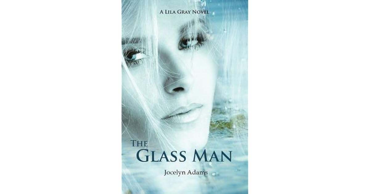The Glass Man (Lila Gray, #1) by Jocelyn Adams