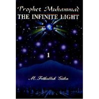 Prophet Muhammad The Infinite Light 1 by M. Fethullah Gülen