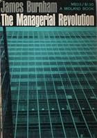 The Managerial Revolution: What Is Happening in the World by James Burnham