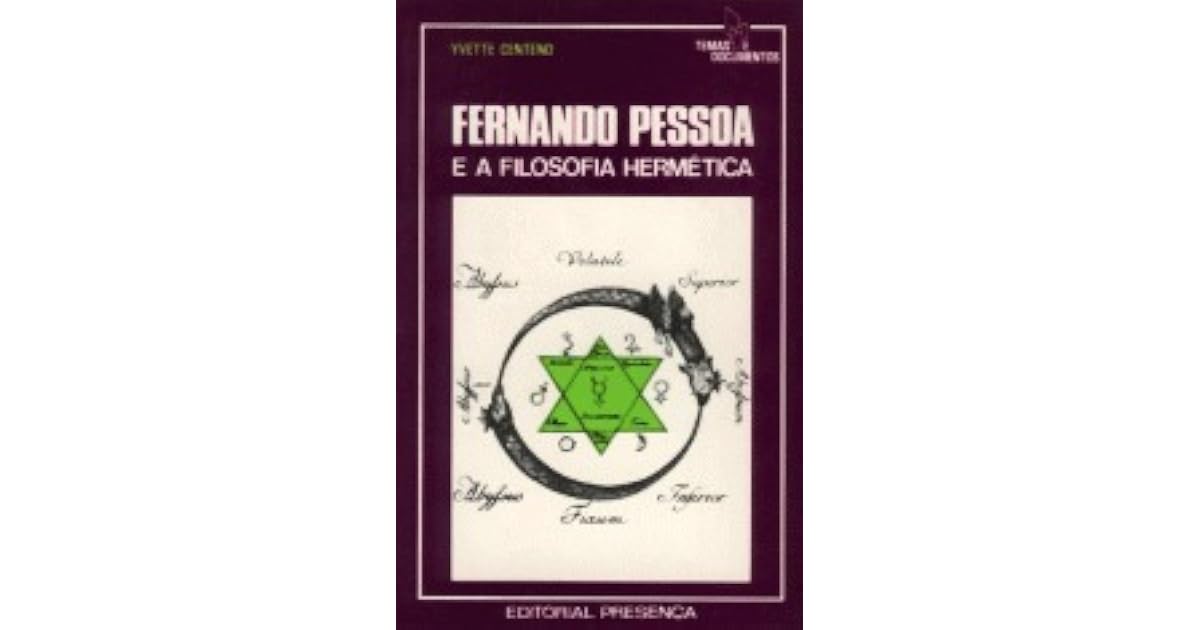 Fernando Pessoa e a Filosofia Hermética by Yvette K. Centeno