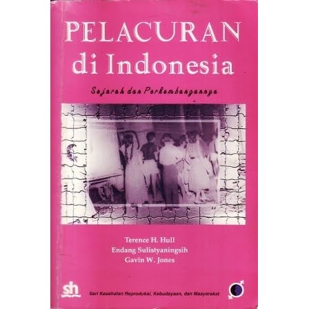 Pelacuran di Indonesia: Sejarah dan Perkembangannya by Terence H. Hull ...