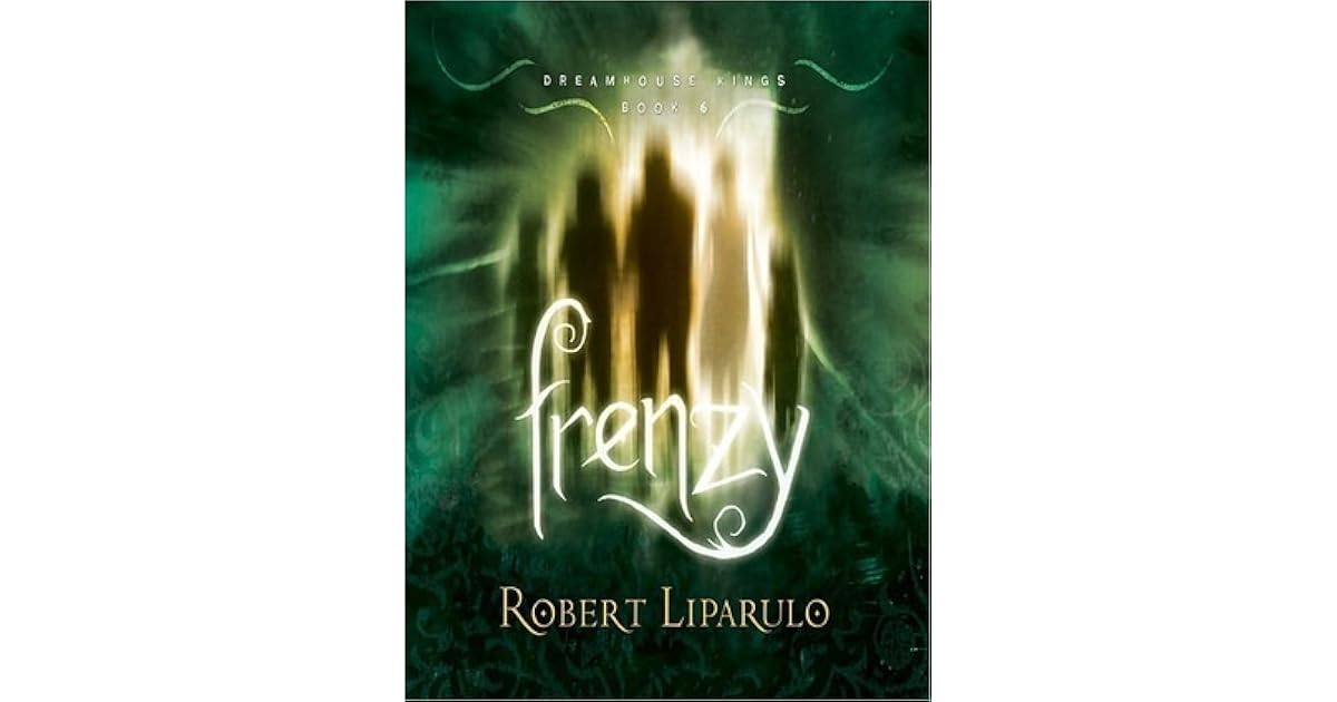 Frenzy: The Dreamhouse Kings Series, Book 6 by Robert Liparulo