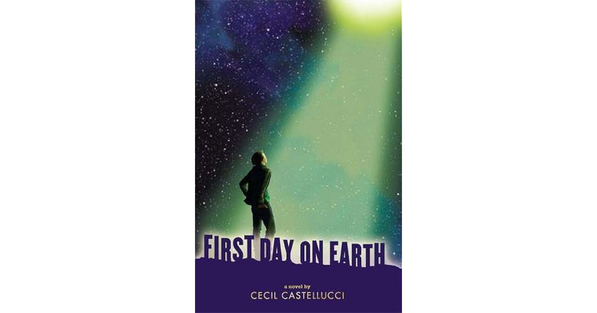 First Day on Earth by Cecil Castellucci