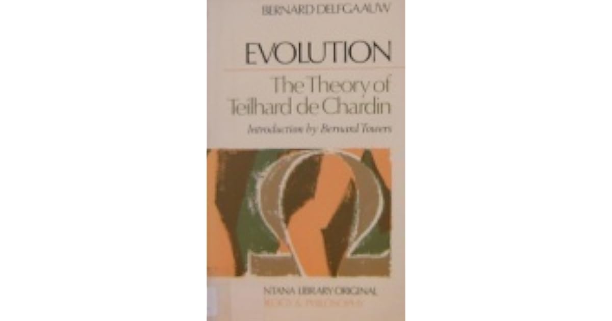 Evolution: The Theory of Teilhard de Chardin by Bernard Delfgaauw