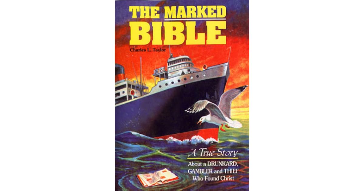 The Marked Bible: A True Story about a Drunkard, Gambler and Thief Who ...