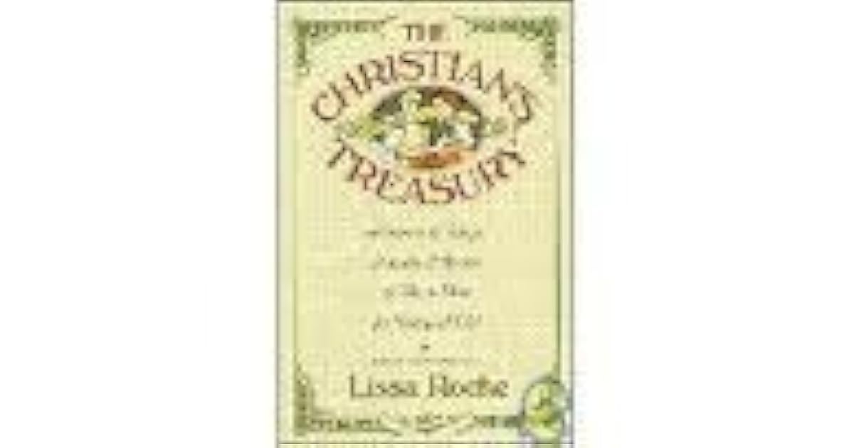 The Christian's Treasury of Stories and Songs, Prayers and Poems, and ...