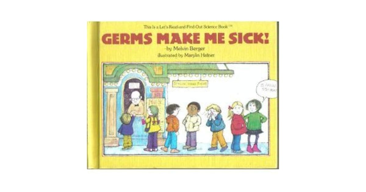 Germs Make Me Sick! by Melvin A. Berger