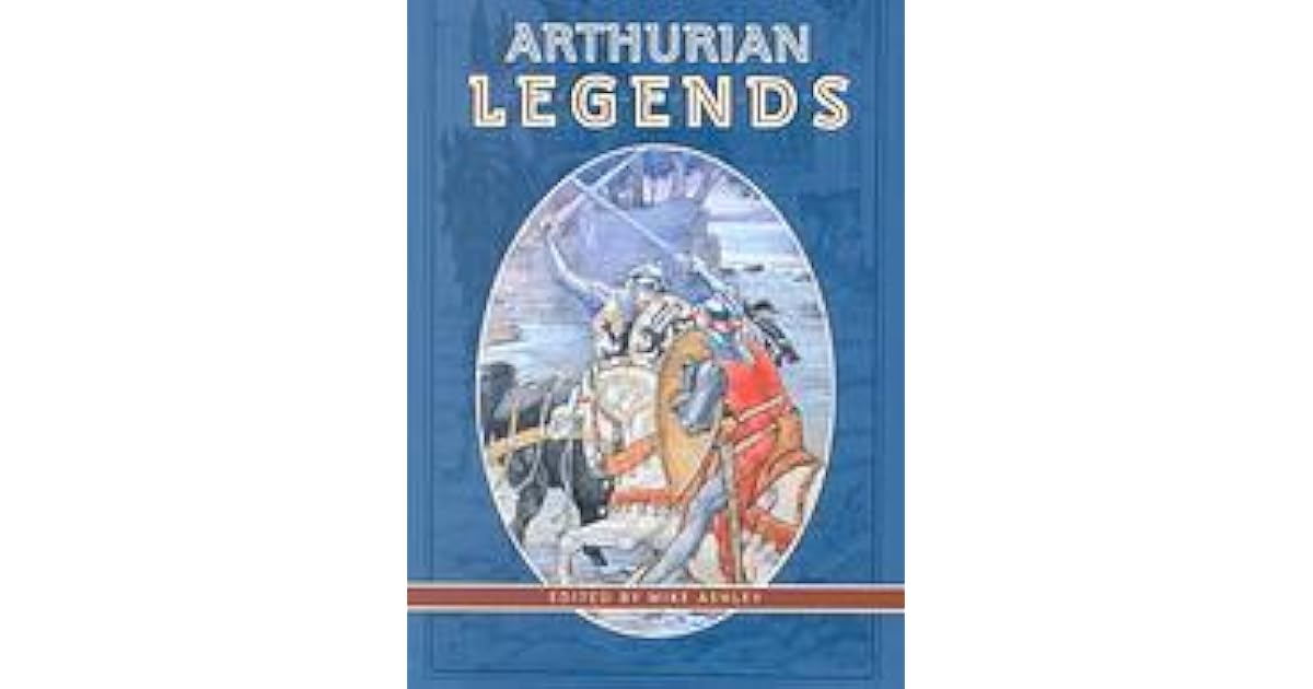 Arthurian Legends by Mike Ashley