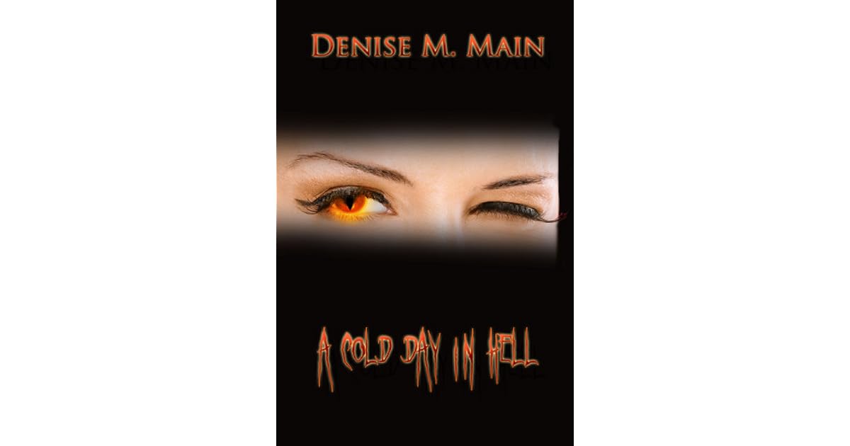 A Cold Day in Hell by Denise M. Main