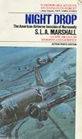 Night Drop: The American Airborne Invasion of Normandy by S.L.A. Marshall