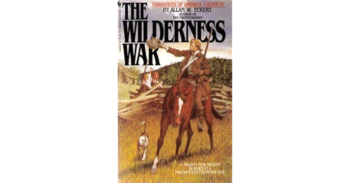 The Wilderness War by Allan W. Eckert