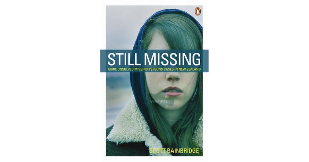 Still Missing: More Unsolved Missing Persons Cases in New Zealand by ...