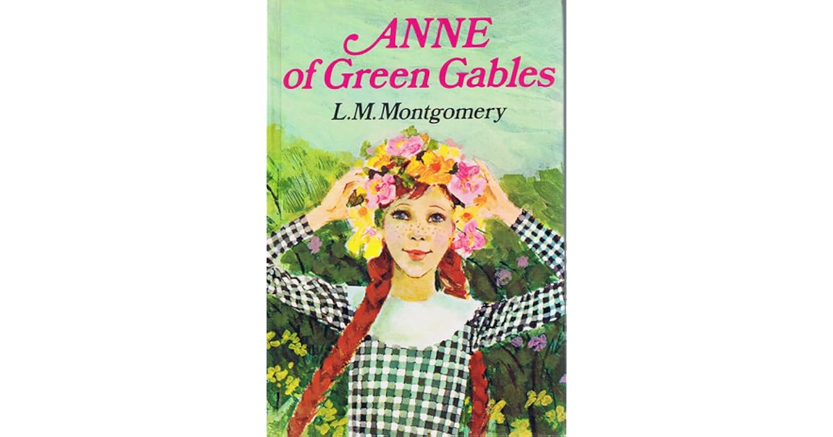 Anne Of Green Gables by L.M. Montgomery