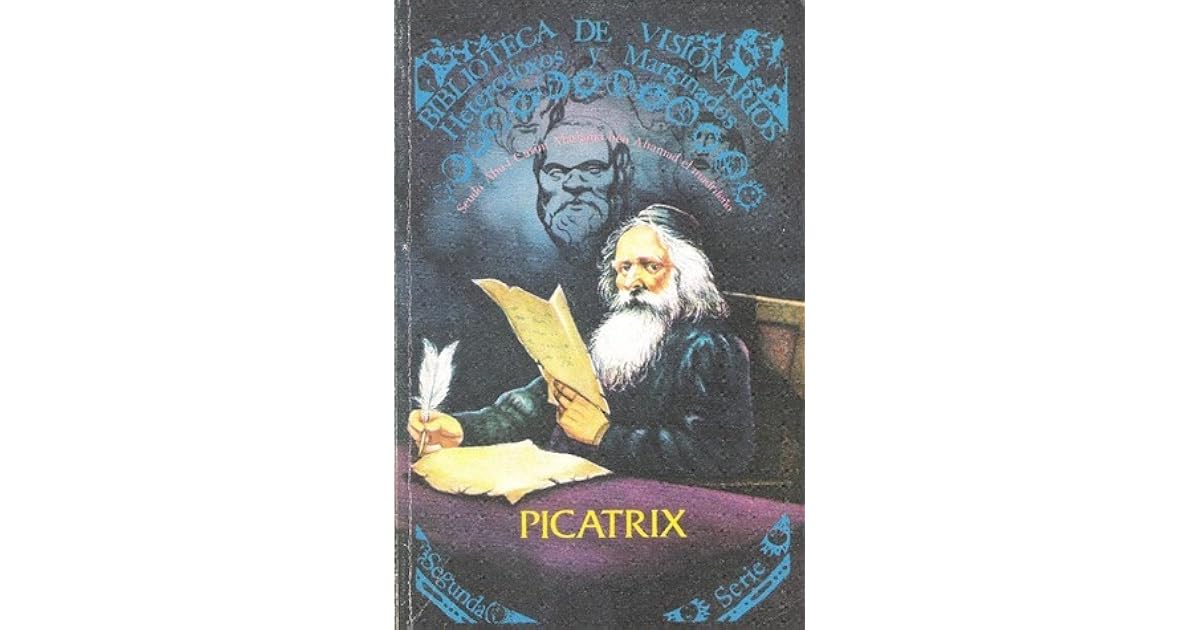 Picatrix: el fin del sabio y el mejor de los dos medios para avanzar by ...