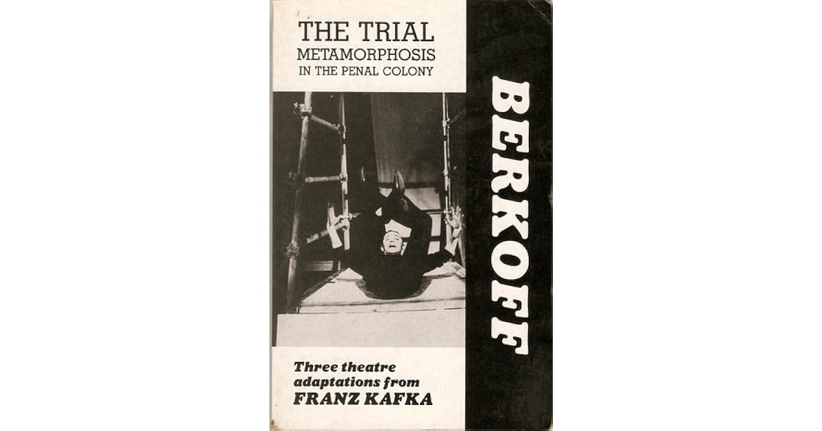 The Trial, Metamorphosis and In the Penal Colony: Three theatre ...