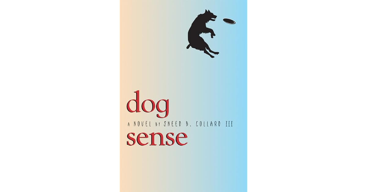 Dog Sense by Sneed B. Collard III