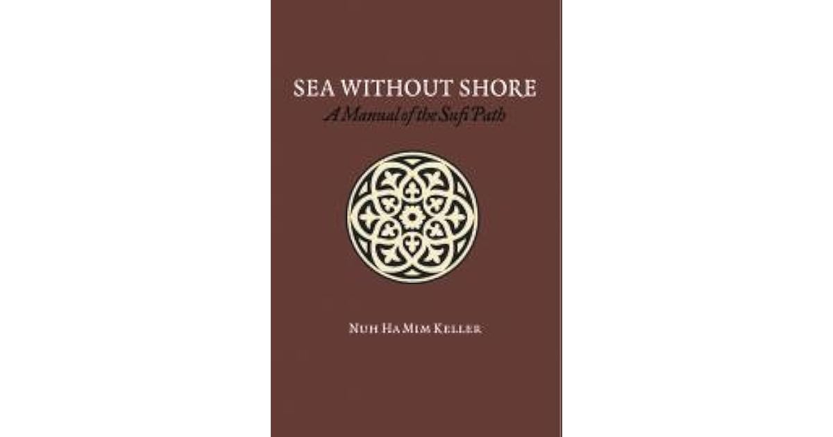 Sea Without Shore: A Manual of the Sufi Path by Nuh Ha Mim Keller