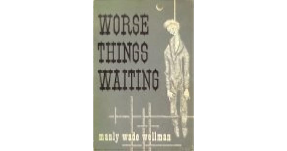 Worse Things Waiting by Manly Wade Wellman