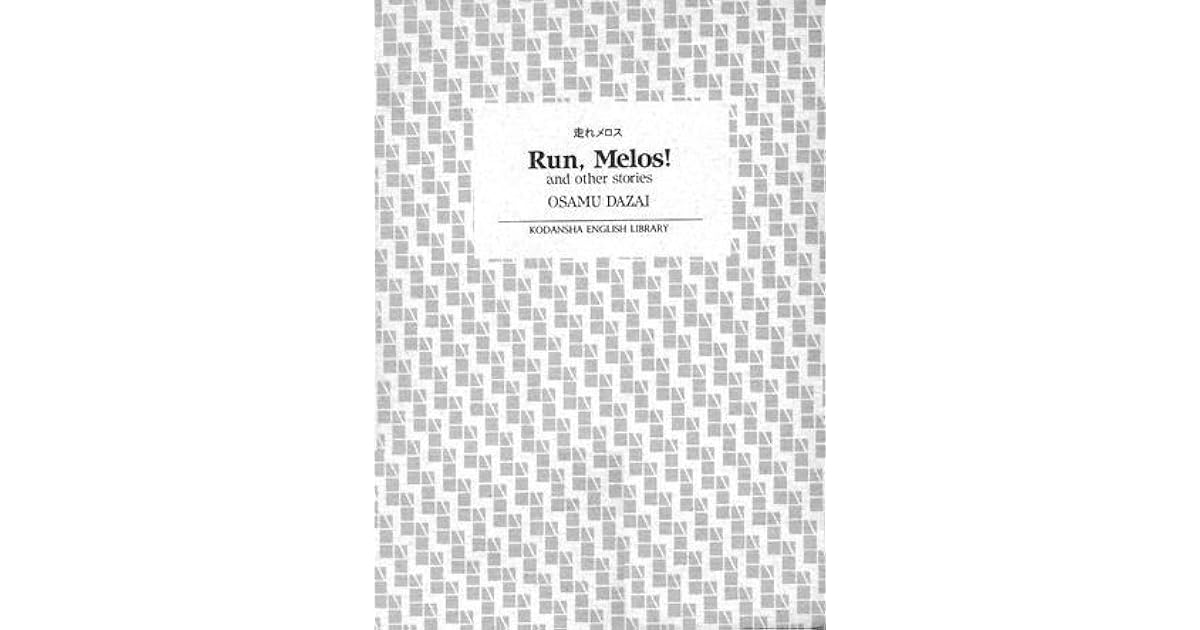 Run, Melos! and Other Stories by Osamu Dazai